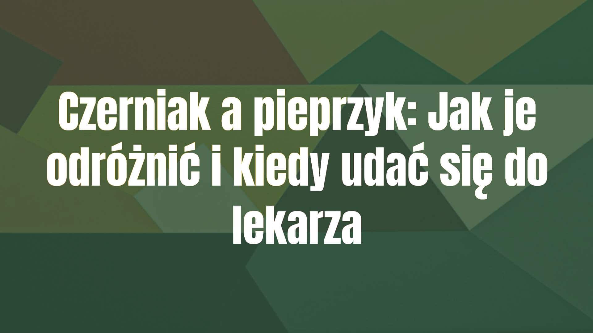 Czerniak a pieprzyk: Jak je odróżnić i kiedy udać się do lekarza ...