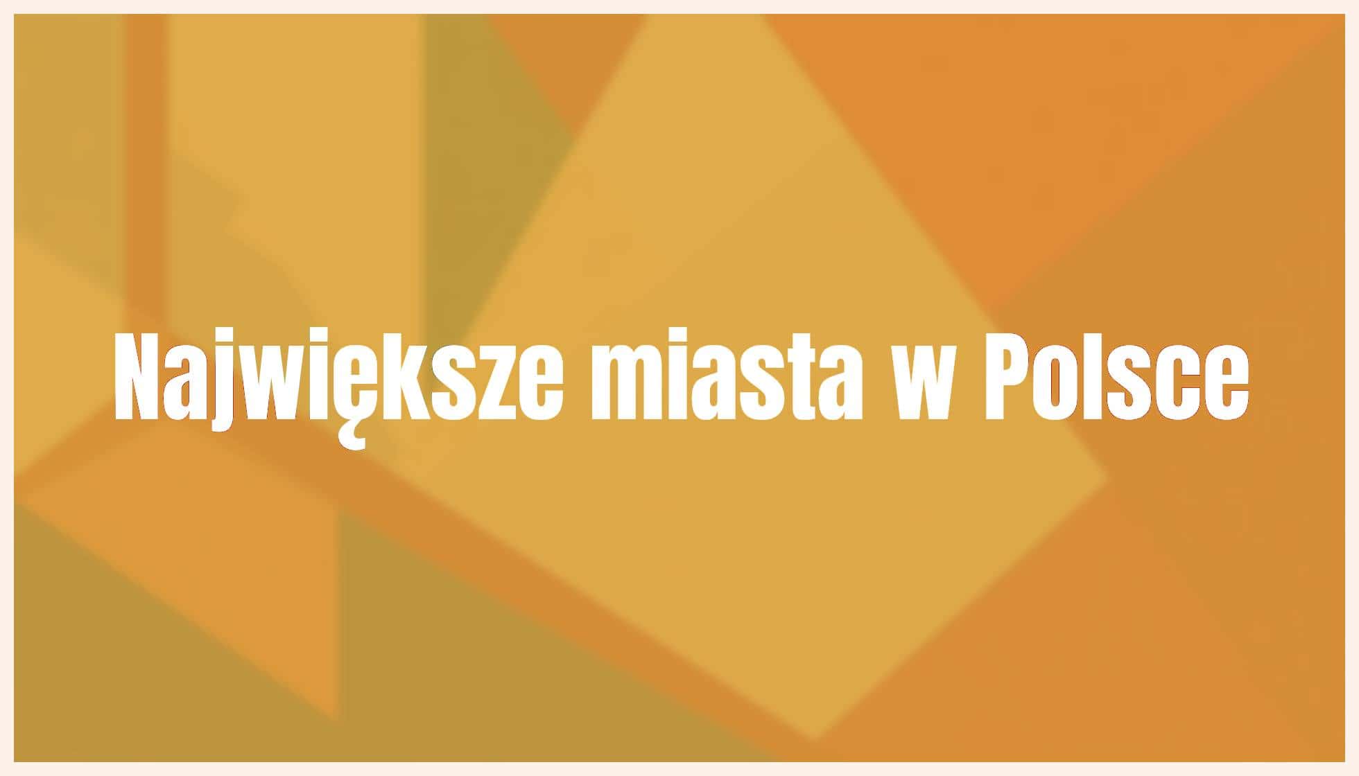 Największe miasta w Polsce - Dobrowolnie.pl