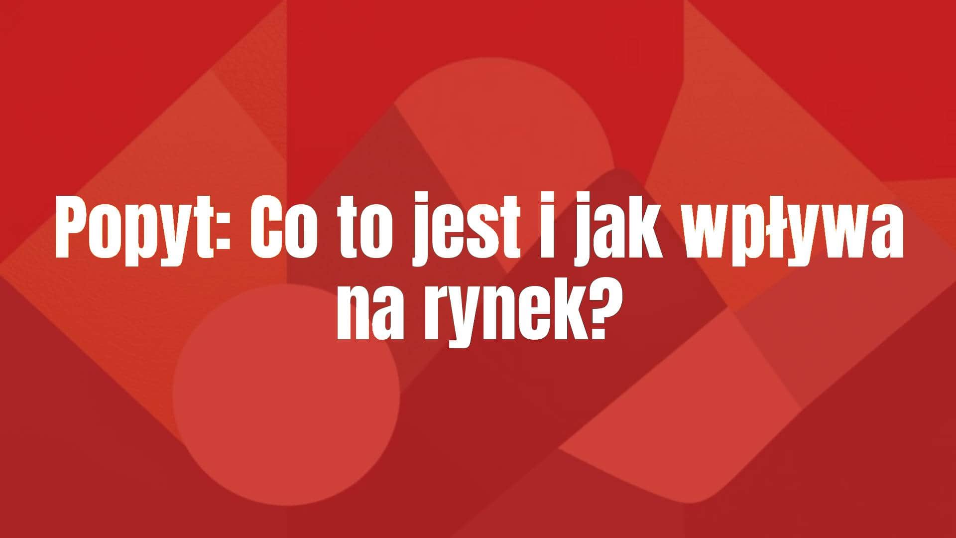 Popyt: Co to jest i jak wpływa na rynek? - Dobrowolnie.pl